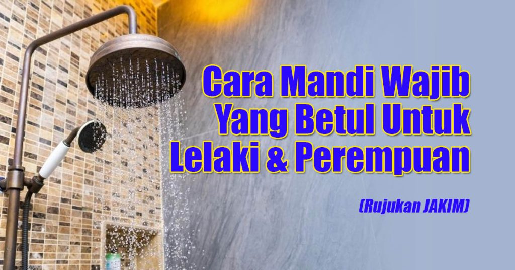Cara Mandi Wajib Yang Betul Untuk Lelaki & Perempuan (Rujukan JAKIM)